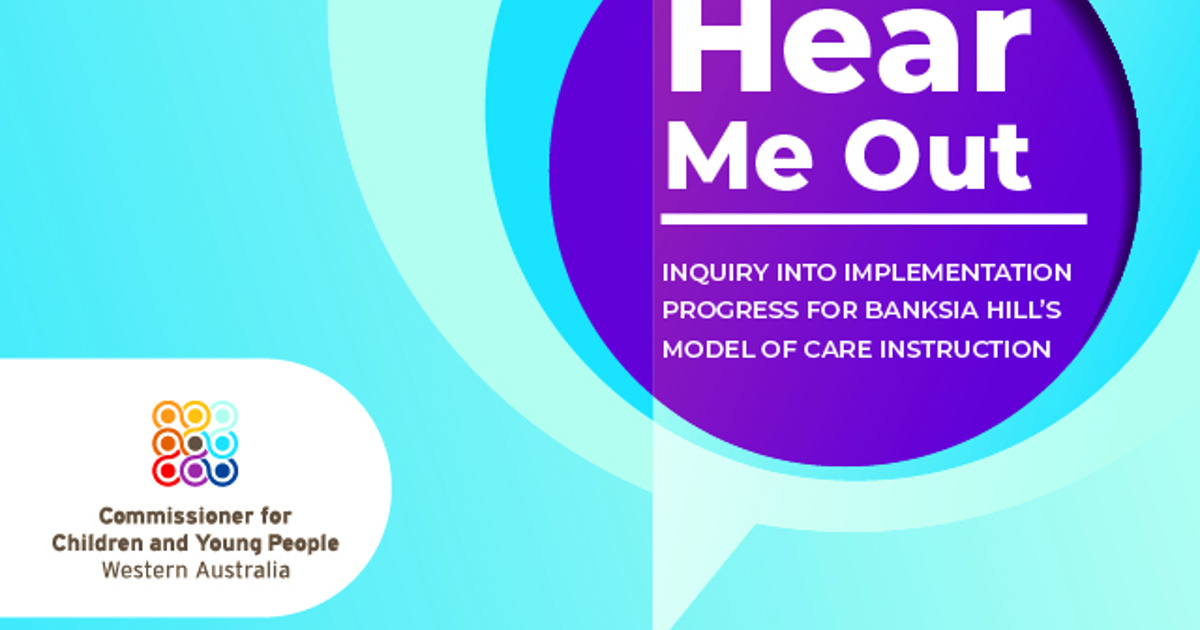 ‘Hear Me Out’ Inquiry Report on youth detention in WA released today ...